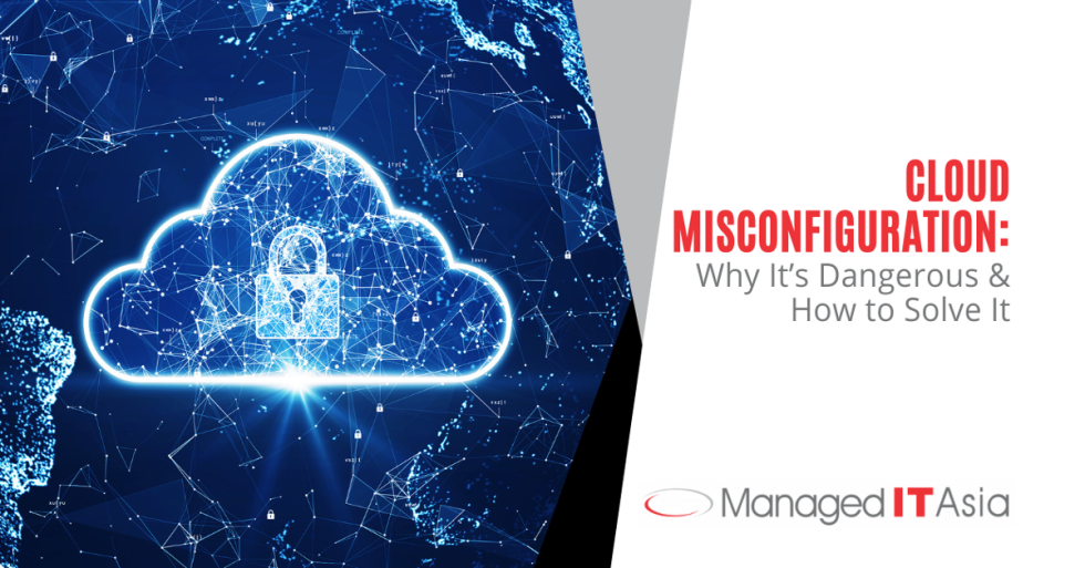 Cloud Misconfiguration: Why It’s Dangerous & How to Solve It